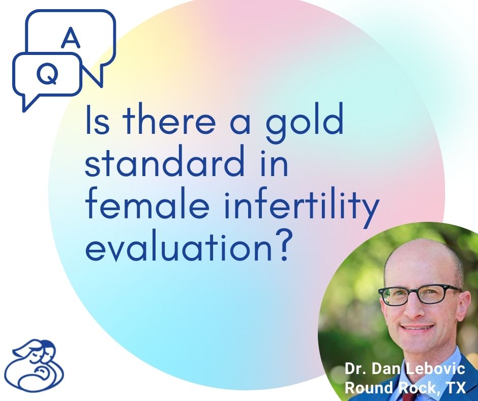 Q&A: Gold Standard in Female Infertility Evaluation - Austin Fertility ...